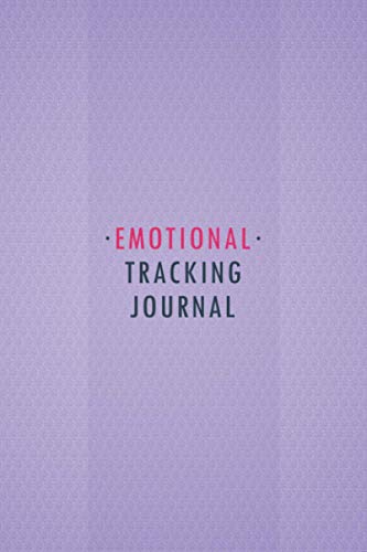 Emotional Tracking Journal: Emotions Journal To Track Feelings, Mood ...
