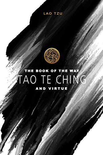 Tao Te Ching – The Book of the Way and Virtue – Lao Tzu: Taoism ...