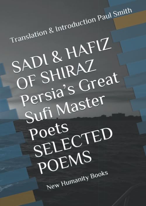 SADI and HAFIZ of SHIRAZ Persia's Great Sufi Master Poets SELECTED ...