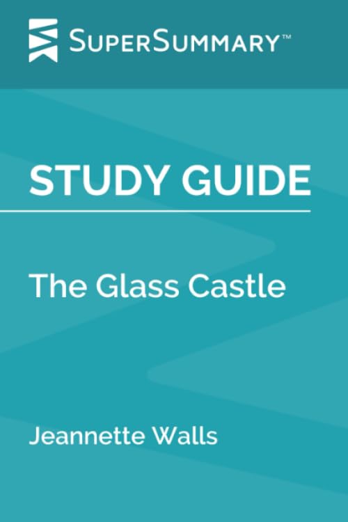 Study Guide: The Glass Castle by Jeannette Walls (SuperSummary) By ...