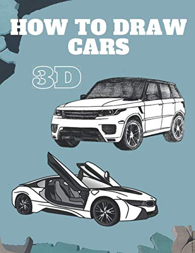 How To Draw Cars 3D: Learn How to Draw 40 Different Cars , Step-by-Step ...