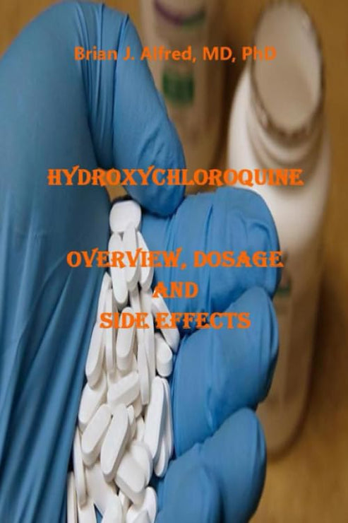 HYDROXYCHLOROQUINE: OVERVIEW, DOSAGE AND SIDE EFFECTS By Alfred Brian J ...