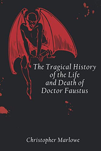 The Tragical History of the Life and Death of Doctor Faustus By Marlowe ...
