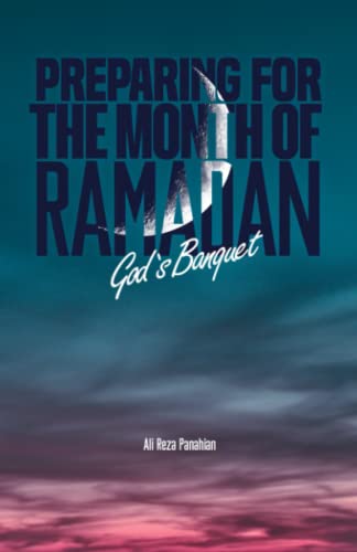 Preparing for the Month of Ramadan: God's Banquet By Ali Reza Panahian ...