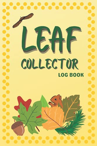 Leaf Collector Log Book: Collecting, leaf rubbing, and identifying ...