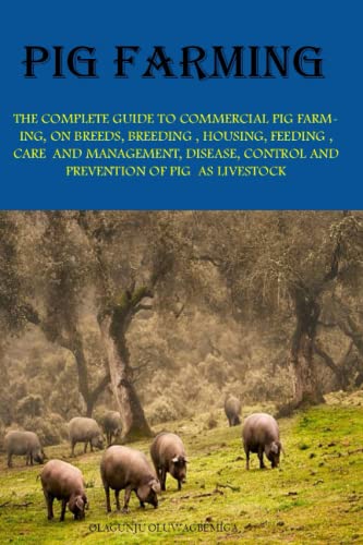 Pig Farming: THE COMPLETE GUIDE TO COMMERCIAL PIG FARMING, ON BREEDS ...