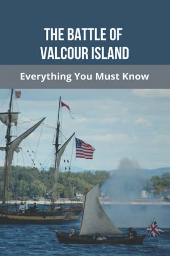 The Battle of Valcour Island: Everything You Must Know By Michitsch ...