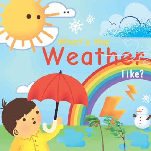 What's The Weather Like?: Children Picture Book About Weather - Toddler ...