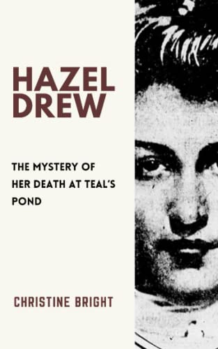 Hazel Drew : The Mystery of Her Death at Teal's Pond By Christine ...
