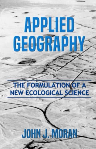 Applied Geography: The Formulation Of A New Ecological Science By Moran ...