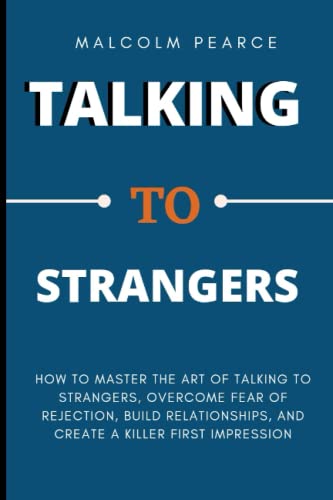 TALKING TO STRANGERS: How to master the art of talking to strangers ...