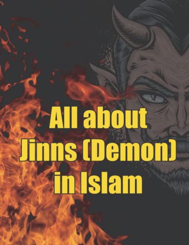 All about Jinns (Demon) in Islam : The Reality of Jinn and Devils in the Qur'an and Sunnah: What ...