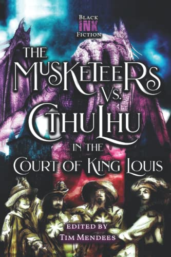 The Musketeers vs. Cthulhu in the Court of King Louis By Witkofsky ...