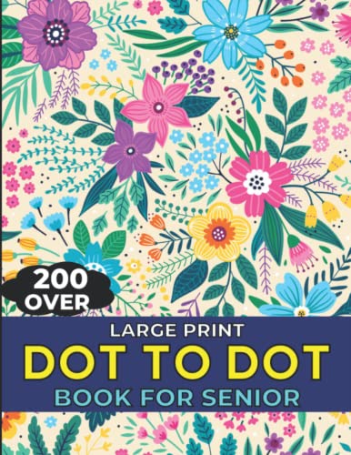 200 Large Print Dot To Dot Book For Senior: 200 Over Large Print Dot-to ...
