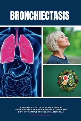 Bronchiectasis: A Beginner's 3-Step Guide on Managing Bronchiectasis ...