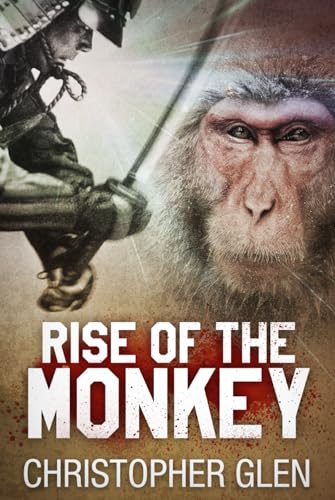 Rise of the Monkey: A novel of Japan's peasant leader (Book one in a ...
