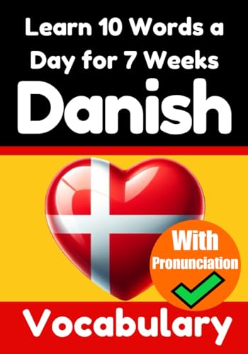 Danish Vocabulary Builder: Learn 10 Danish Words a Day for 7 Weeks the ...