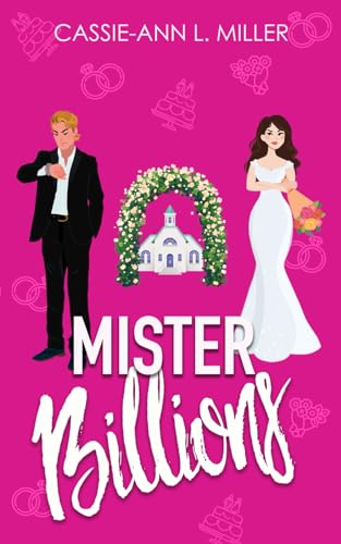 Mister Billions: A Small Town Enemies-to-Lovers Fake Marriage ...