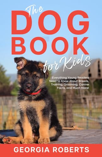 The Dog Book for Kids: Everything Young Readers Need to Know About ...