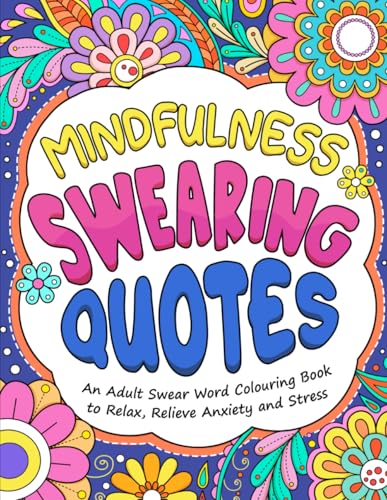 Mindfulness Swearing Quotes: An Easy Swear Word Adult Colouring Book ...