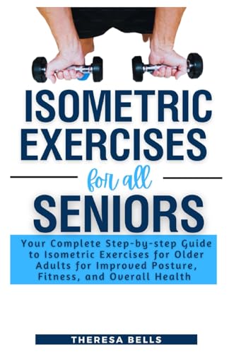 Isometric Exercises for All Seniors: Your Complete Step-by-step Guide ...