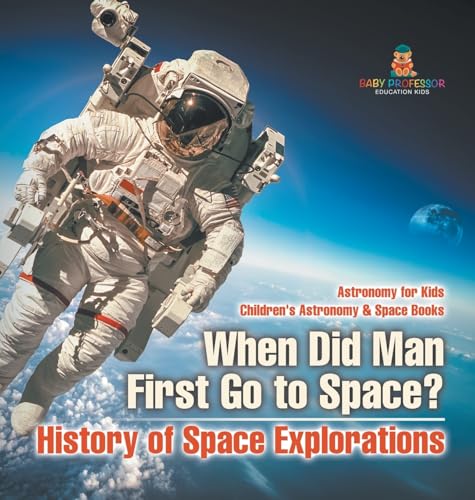 When Did Man First Go to Space? History of Space Explorations ...
