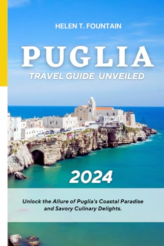 Puglia Travel Guide Unveiled 2024 : Unlock the Allure of Puglia's ...