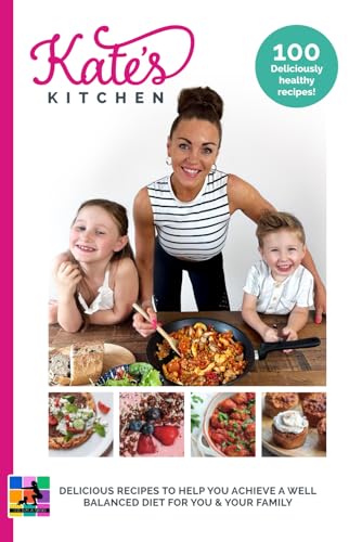 Kate's Kitchen : Delicious Recipes to Help You Achieve a Well Balanced ...