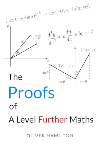 The Proofs of A Level Further Maths: The 'why' behind results used in ...
