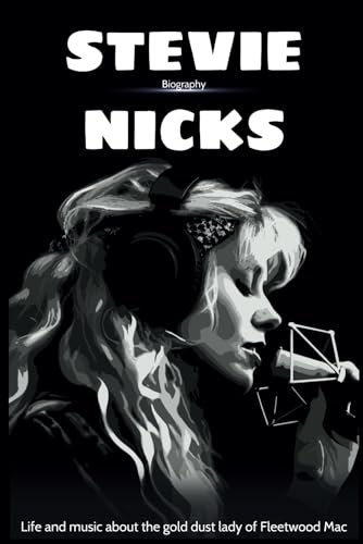 Stevie Nicks Biography: Life and music about the gold dust lady of ...