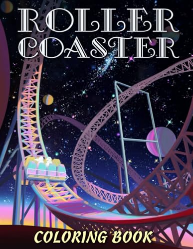 Roller Coaster Coloring Book: Coloring pages filled with Roller Coaster ...
