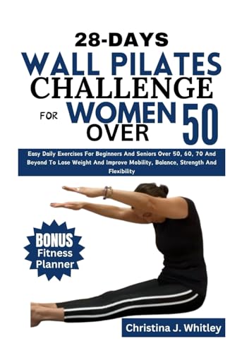 28-Days Wall Pilates Challenge For Women Over 50: Easy Daily Exercises ...