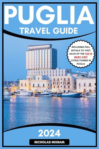 Puglia Travel Guide : Your Ultimate Companion to Italy's Enchanting ...