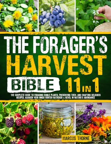 The Forager’s Harvest Bible: 11 IN 1: The Complete Guide to Foraging ...