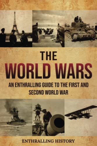 The World Wars: An Enthralling Guide to the First and Second World War ...