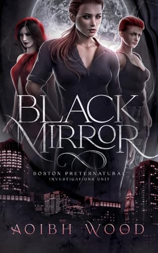 Black Mirror: A Cait Reagan Novel (Boston Preternatural Investigations ...