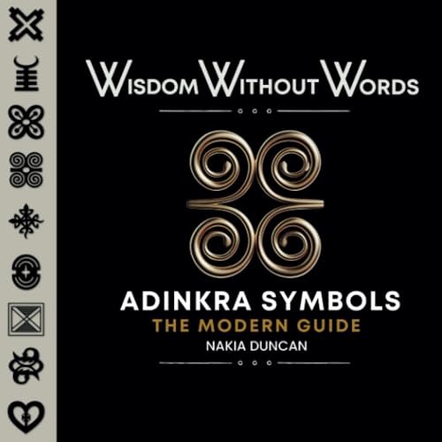 Wisdom Without Words: Adinkra Symbols : The Modern Guide By Nakia ...