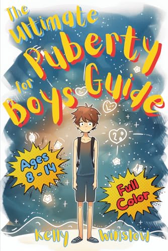 The Ultimate Puberty Guide for Boys 8–14 Years Old: Growing Up with ...
