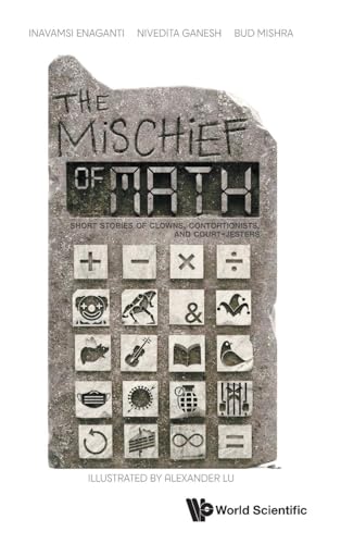 The Mischief Of Math: Short Stories Of Clowns, Contortionists, And ...