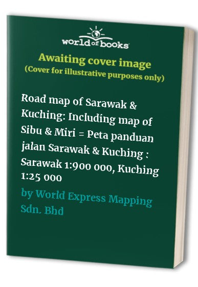 Road map of Sarawak & Kuching: Including map of Sibu & Miri = Peta panduan jalan Sarawak ...