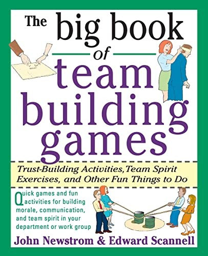 The Big Book of Team Building Games: Trust-Building Activities, Team ...