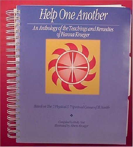 Help One Another An Anthology of the Teachings and Remedies of Hanna ...