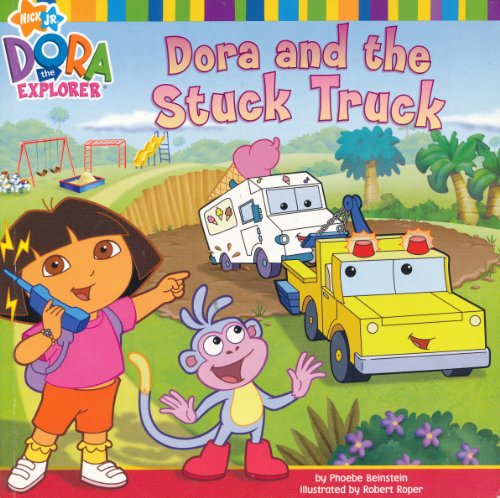 Dora and the Stuck Truck (Dora the Explorer (Nick Jr.)) By Beinstein ...