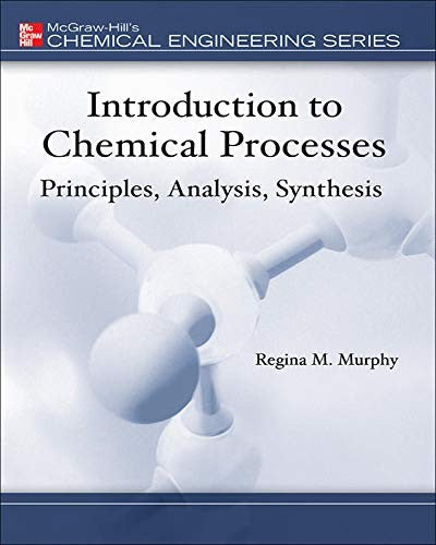 Introduction to Chemical Processes: Principles, Analysis, Synthesis By ...