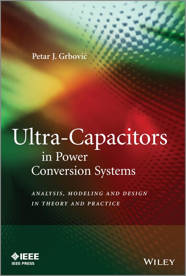Ultra-Capacitors in Power Conversion Systems By Petar J Grbovic | World ...