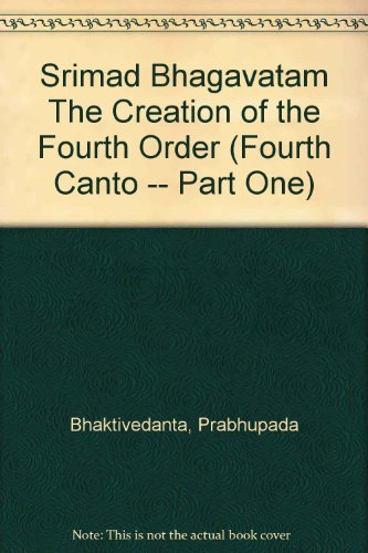 Srimad Bhagavatam The Creation of the Fourth Order (Fourth Canto ...
