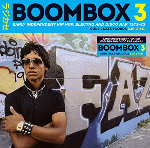 Soul Jazz Records - BOOMBOX 3: Early Independent Hip Hop, Electro And ...