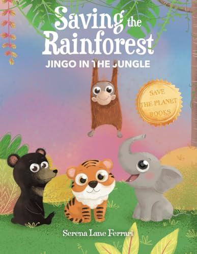Jingo in the Jungle: Saving the Rainforest (Save The Planet Books) By ...