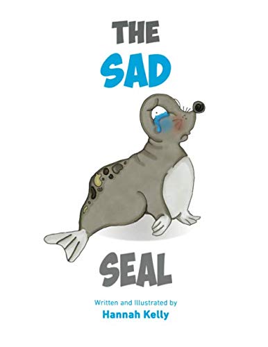 The Sad Seal: A book helping children deal with sadness and emotions ...