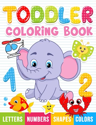 Toddler Coloring Book: Numbers, Letters, Shapes and Animals, Coloring ...